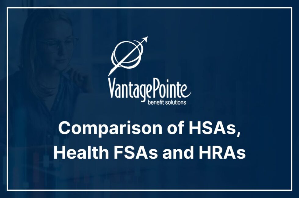 Comparison of HSAs, Health FSAs and HRAs | VantagePointe Benefit Solutions