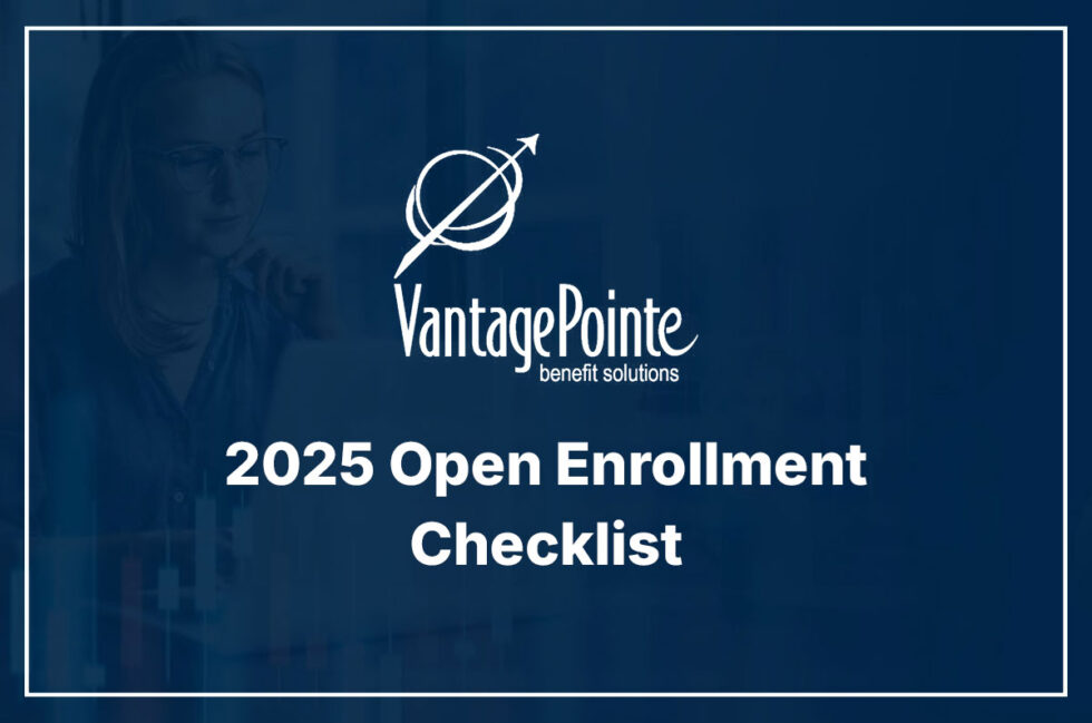 2025 Open Enrollment Checklist | VantagePointe Benefit Solutions